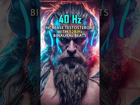 INCREASE Brain (Testosterone) with 528 Hz and 40 Hz Gamma Binaural Beats