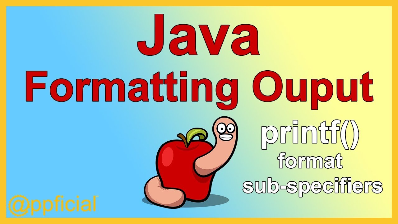 Java Formatting Output with the printf Method using Format Sub-Specifiers - Easy Example - APPFICIAL