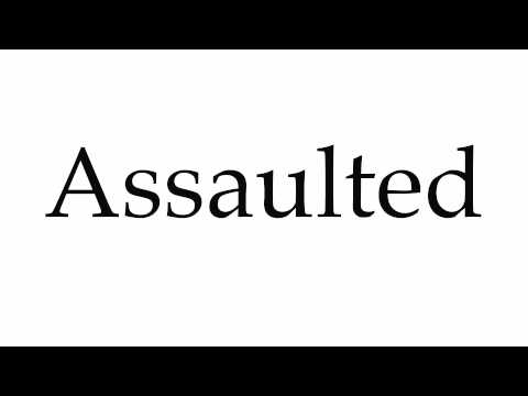 How to Pronounce Assaulted