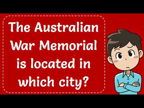 The Australian War Memorial is located in which city?