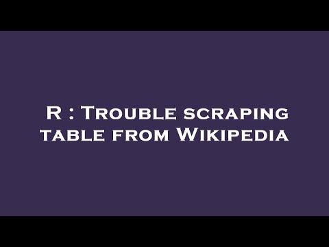 R : Trouble scraping table from Wikipedia