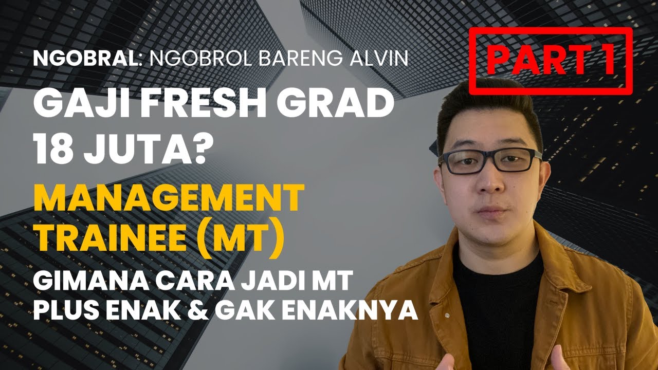 [PART 1] GAJI FRESH GRADUATE 18 JUTA! MANAGEMENT TRAINEE: CARA JADI MT PLUS ENAK DAN GAK ENAKNYA