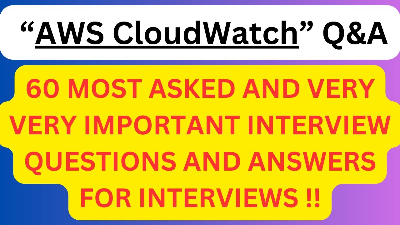 The Ultimate Guide to Amazon CloudWatch: 60 Common Interview Questions and Answers | Galaxy.ai