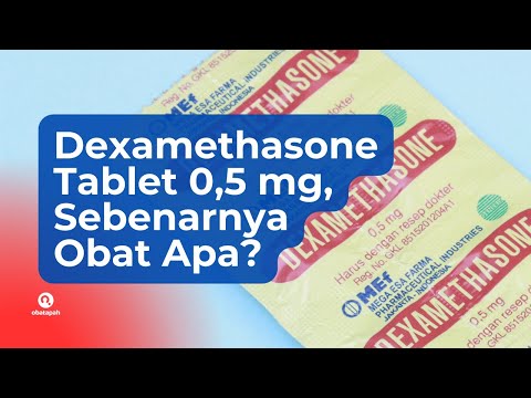 Dexamethasone Tablet 0,5 mg, Obat Apa?, Harga dan Efek Samping