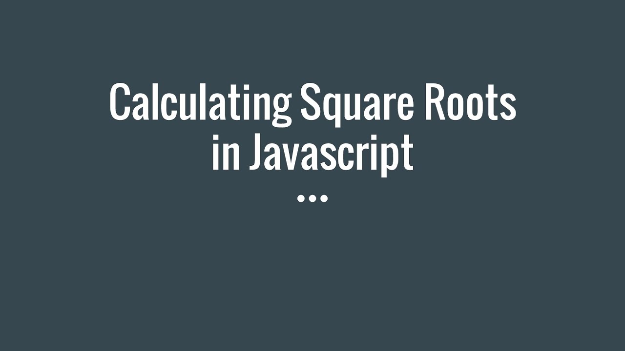 Calculating Square Roots in JavaScript - Algorithms in JavaScript