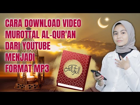 Cara Download Video Murottal Al-Qur'an Dari Youtube Dan Ubah Menjadi Format MP3 (Suaranya Aja)