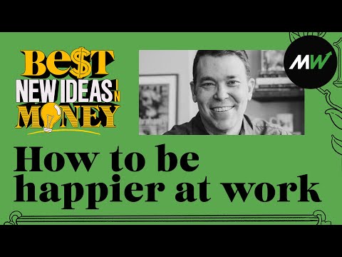 How to be happier at work | Best New Ideas in Money