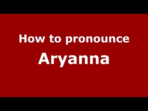 How to pronounce Aryanna (American English/US) - PronounceNames.com