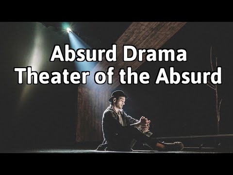 Absurd Drama : The Theater of the Absurd : What is absurd drama ? What is the theatre of the absurd