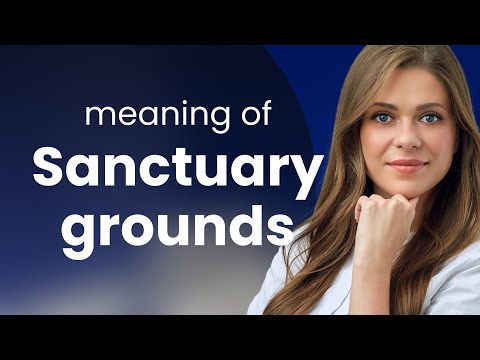 Unraveling the Meaning of "Sanctuary Grounds"