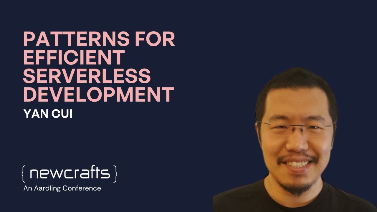 Yan Cui - Patterns for efficient serverless development - NewCrafts 2024