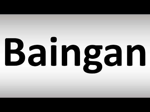 How to Pronounce Baingan