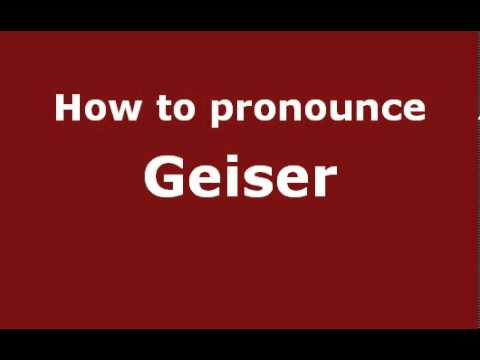 How to Pronounce Geiser - PronounceNames.com