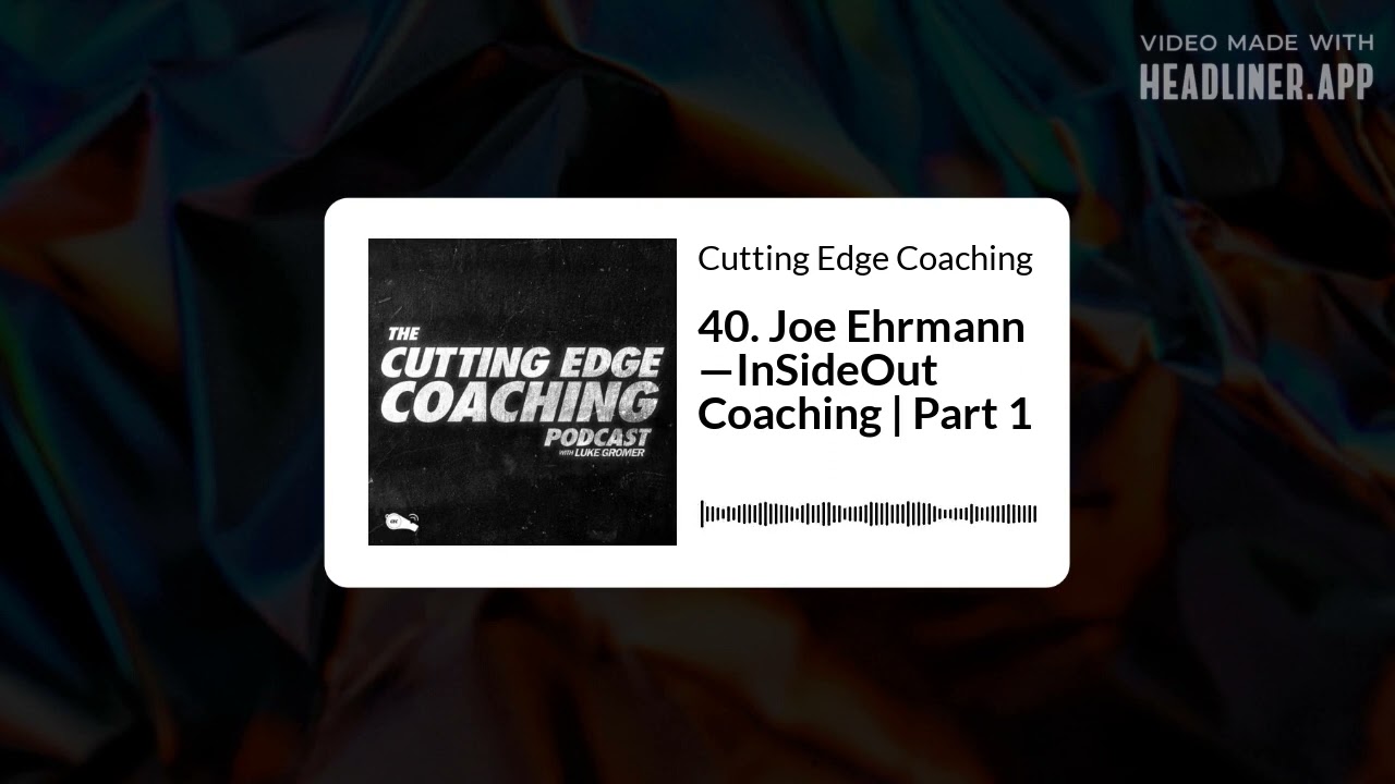 40. Joe Ehrmann—InSideOut Coaching | Part 1 - Cutting Edge Coaching