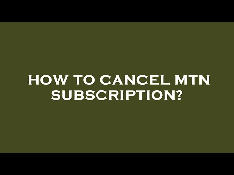 How to cancel mtn subscription?