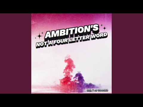Ambitions Not A Four Letter Word