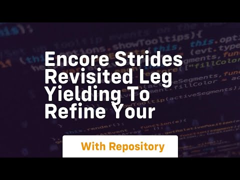 encore strides revisited leg yielding to refine your