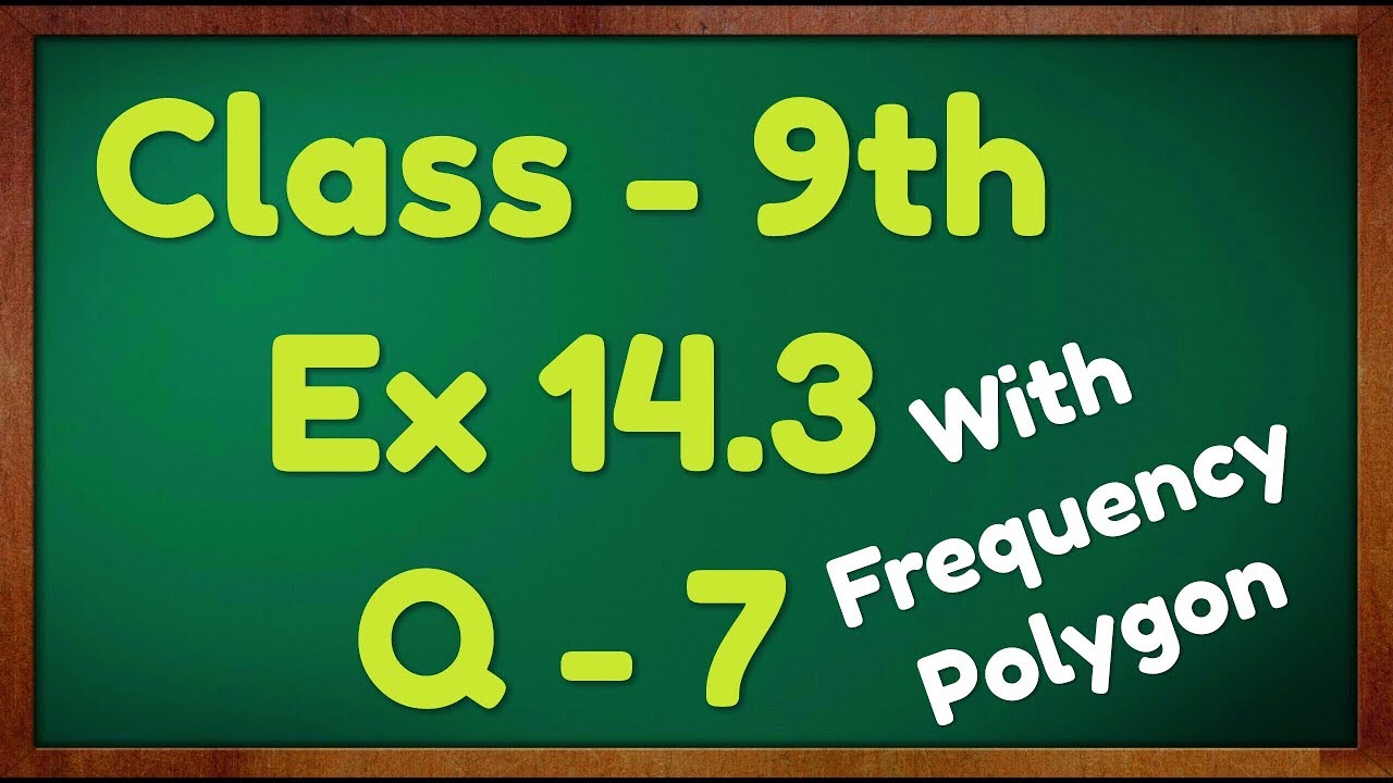 Class - 9th, Ex - 14.3 Q7 (Statistics) Maths NCERT CBSE