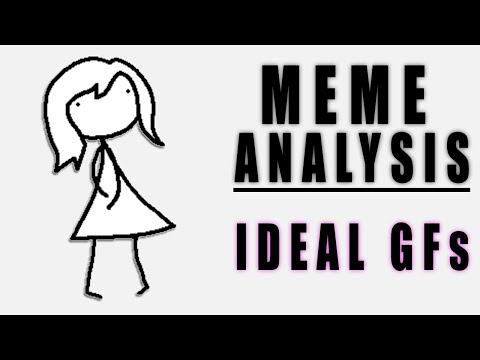 Meme Analysis: Ideal GF Memes