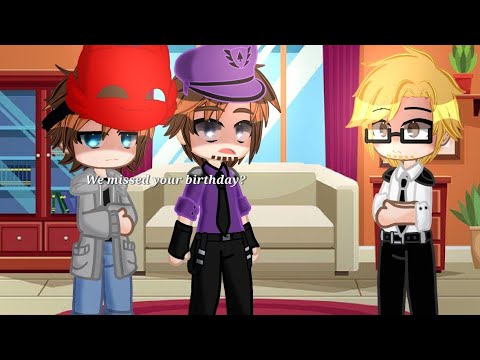 We missed your birthday? || Meme || ft Past Micheal, William and Henry || Afton Family