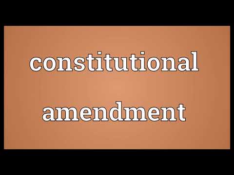 Constitutional amendment Meaning