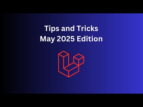 14 Laravel Tips in 10 Minutes: May 2025