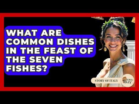 What Are Common Dishes In The Feast Of The Seven Fishes? - Story Of Italy