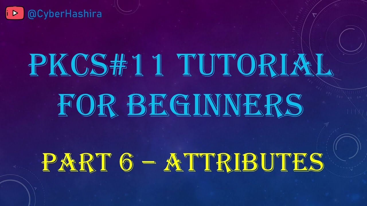 PKCS#11 Tutorial for Beginners | Video-6 : Attributes and Templates