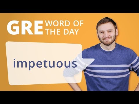 GRE Vocab Word of the Day: Impetuous | Manhattan Prep