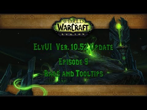 09 - ElvUI Ver. 10.52 Update - Bags and Tooltips