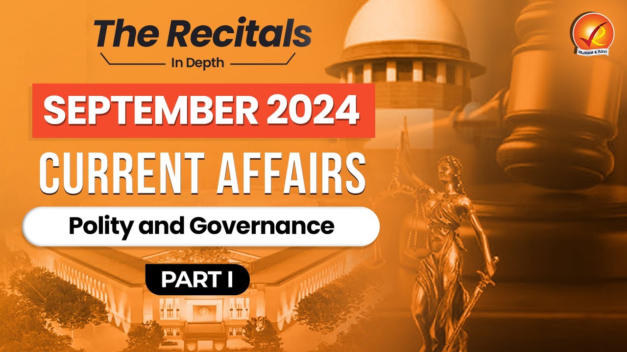 September Current Affairs 2024: Polity & Governance | Part I | Monthly Current Affairs | Recital