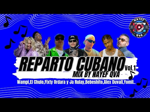 Reparto Cubano Vol.1 Mix by Nayef Qva (Wampi, El Chulo, Bebeshito,Ja Rulay,Payaso x Ley...)