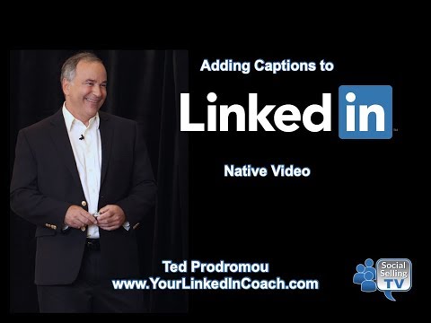 Adding Captions to LinkedIn Native Video