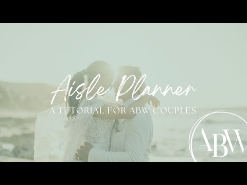 Aisle Planner Tutorial for ABW Couples