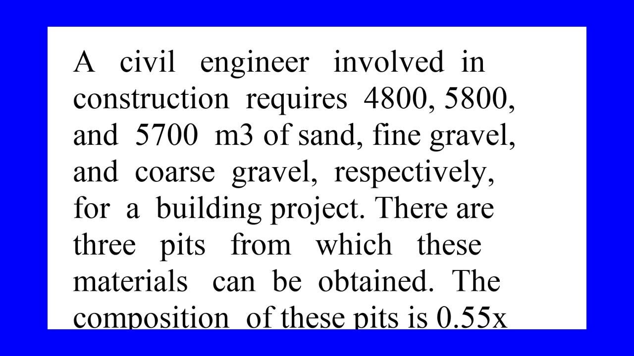A civil engineer involved in construction requires 4800 5800 and 5700 m3 of sand fine gravel and ...