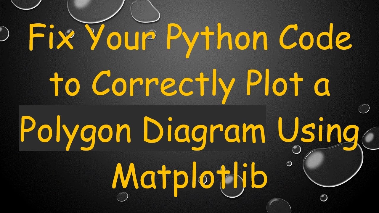 Fix Your Python Code to Correctly Plot a Polygon Diagram Using Matplotlib