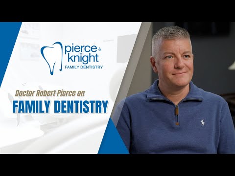 Doctor Robert Pierce on Family Dentistry