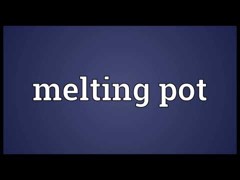 Melting pot Meaning