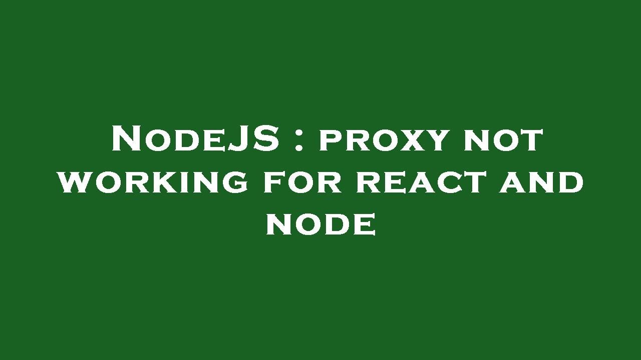 NodeJS : proxy not working for react and node