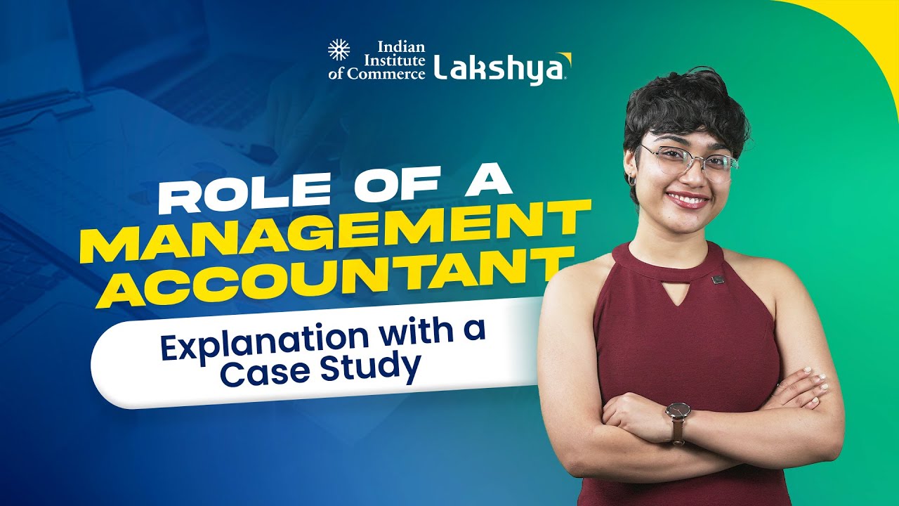 What is the Role of a Management Accountant? | Management Accountant Responsibilities | IIC Lakshya