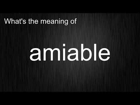 What's the meaning of "Amiable", How to pronounce?