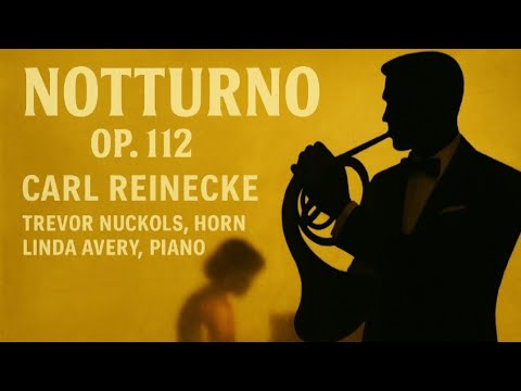Carl Reinecke: Notturno, Op. 112 | Trevor Nuckols, Linda Avery