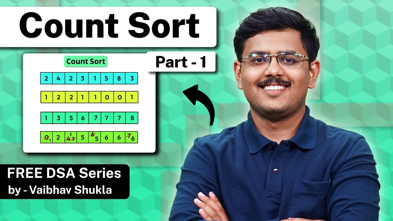 Count Sort Algorithm Simplified | Sorting Algorithm | Free DSA by Vaibhav Shukla | Part 1