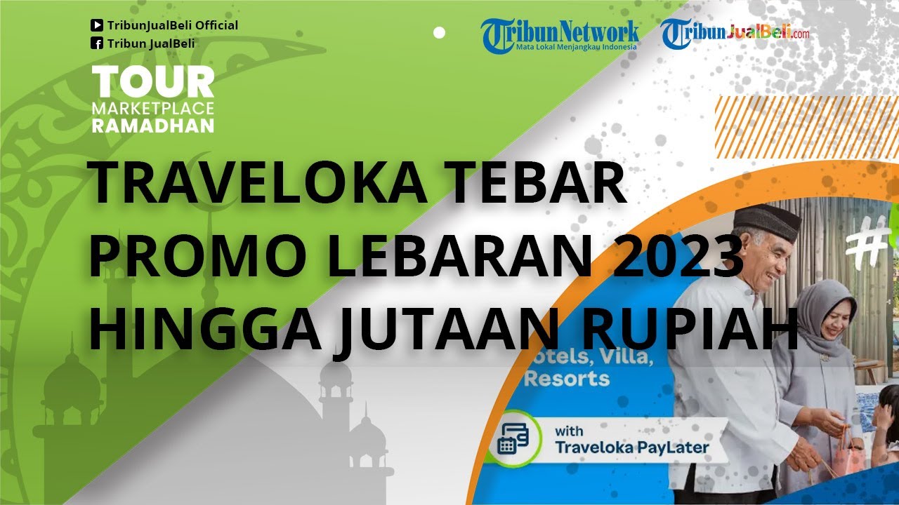 Buruan Serbu Sebelum Kehabisan! Traveloka Tebar Promo Khusus Lebaran ...