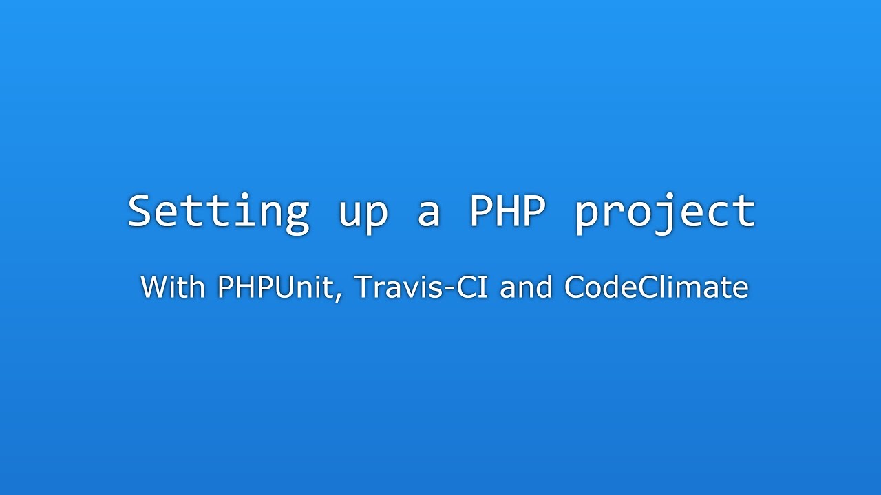Setting up a PHP project with PHPUnit, Travis and Codeclimate