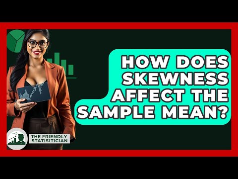 How Does Skewness Affect The Sample Mean? - The Friendly Statistician
