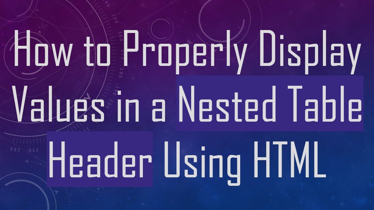 How to Properly Display Values in a Nested Table Header Using HTML
