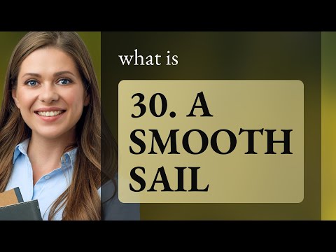 Smooth Sailing Ahead: Understanding the Phrase "A Smooth Sail"