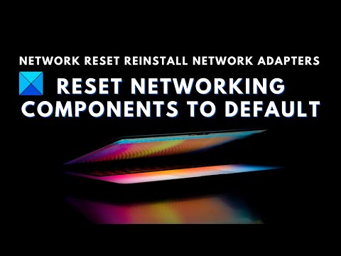 Network Reset: Reinstall Network adapters, Reset Networking Components to default