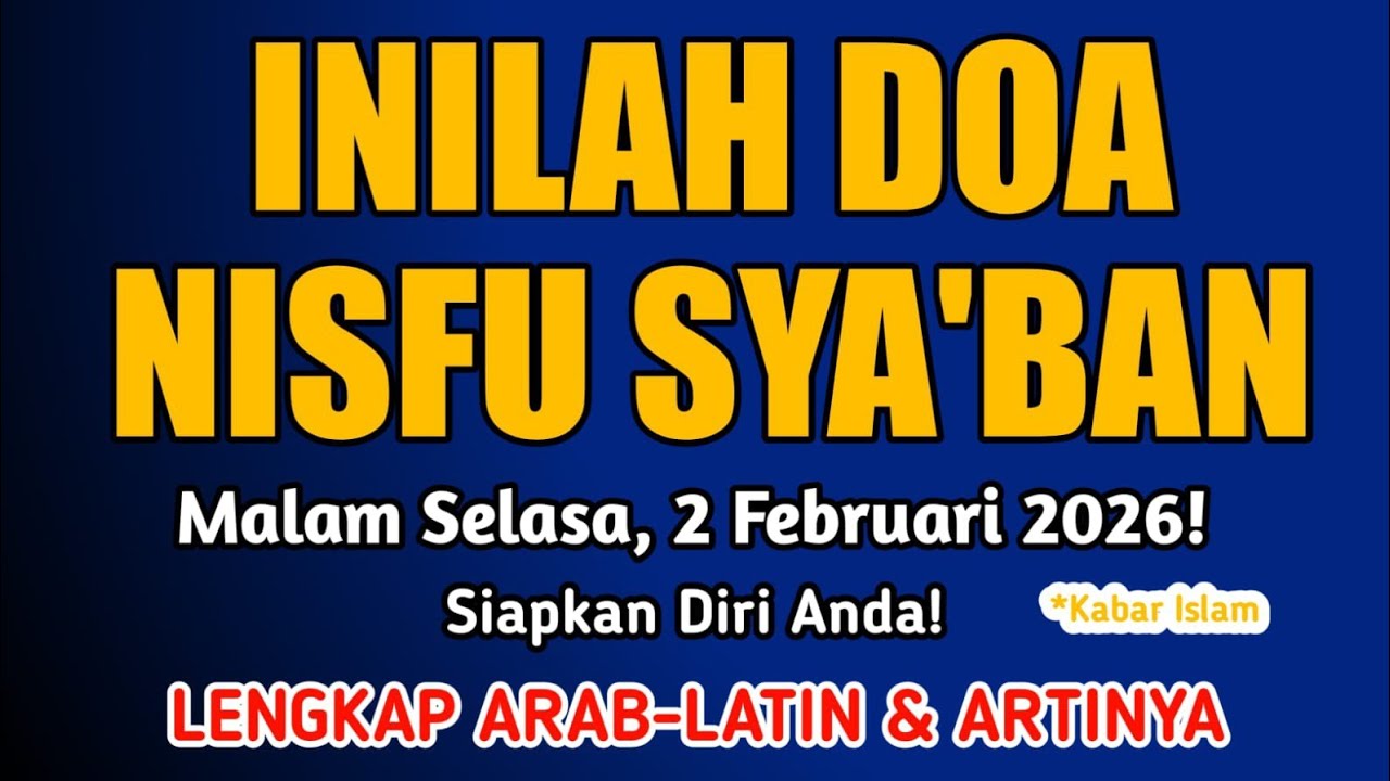 DOA MALAM NISFU SYABAN 2026 Dilengkapi Teks Arab-Latin & Terjemahannya